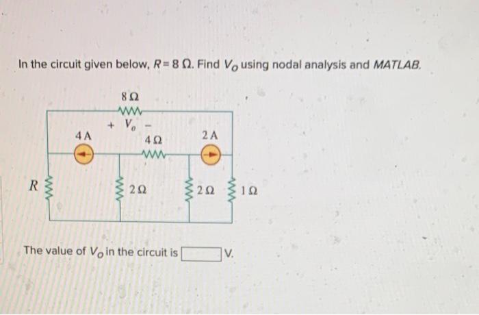 Solved In the circuit given below, R=8Ω. Find VO using nodal | Chegg.com