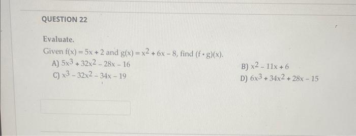 Solved Evaluate. Given f(x)=5x+2 and g(x)=x2+6x−8, find | Chegg.com