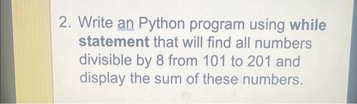Solved Write An Python Program Using While Statement That