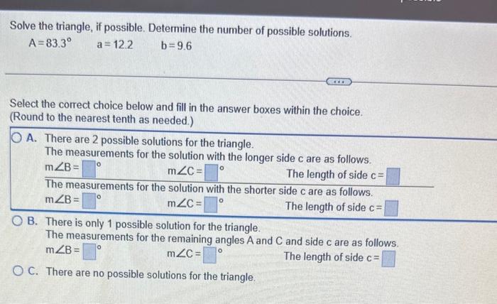 Solved Solve the triangle, if possible. Determine the number | Chegg.com Solved Solve the triangle, if possible. Determine the number | Chegg.com