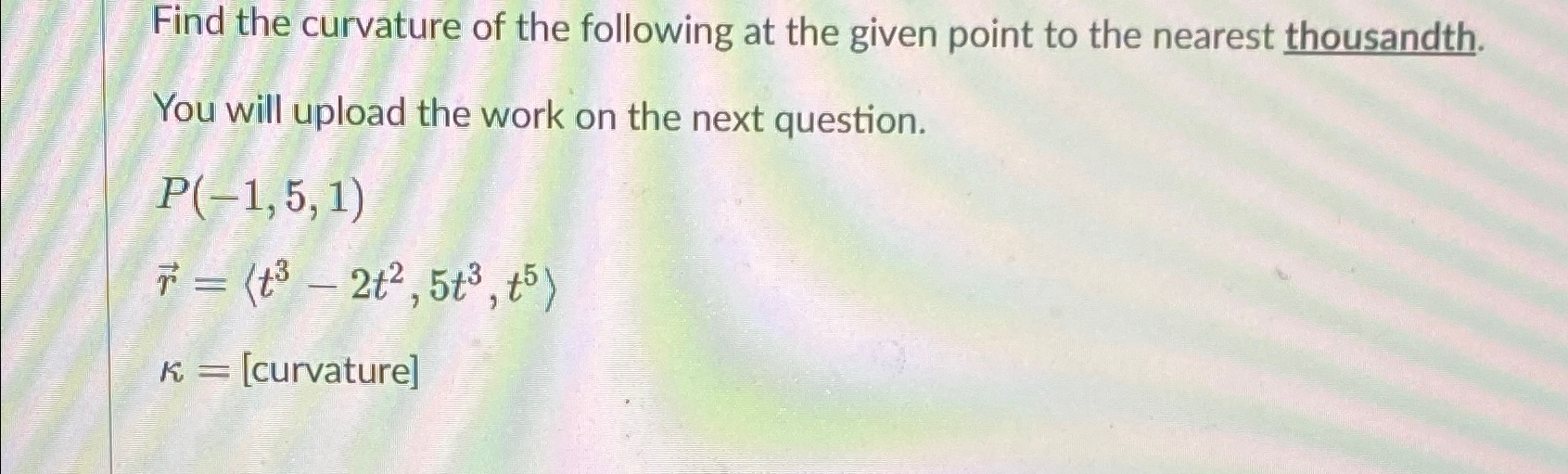 Solved Find the curvature of the following at the given | Chegg.com