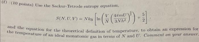 Solved (f) (10 points) Use the Sackur-Tetrode entropy | Chegg.com