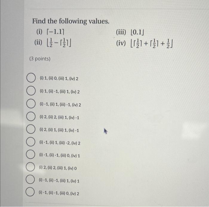 Solved Find the following values. (i) ⌈−1.1⌉ (iii) ⌊0.1⌋ | Chegg.com