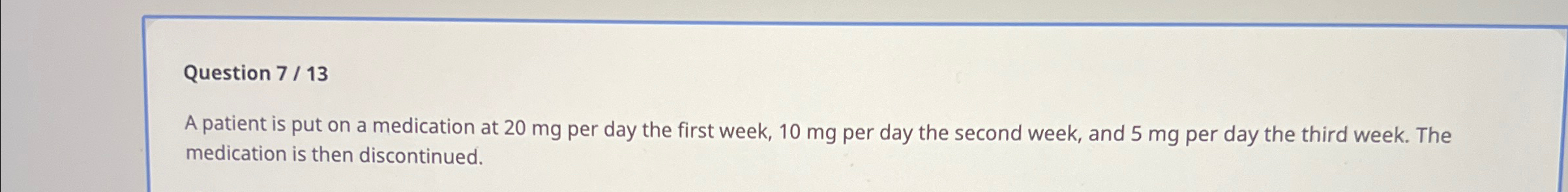 Solved Question 713a Patient Is Put On A Medication At 20mg