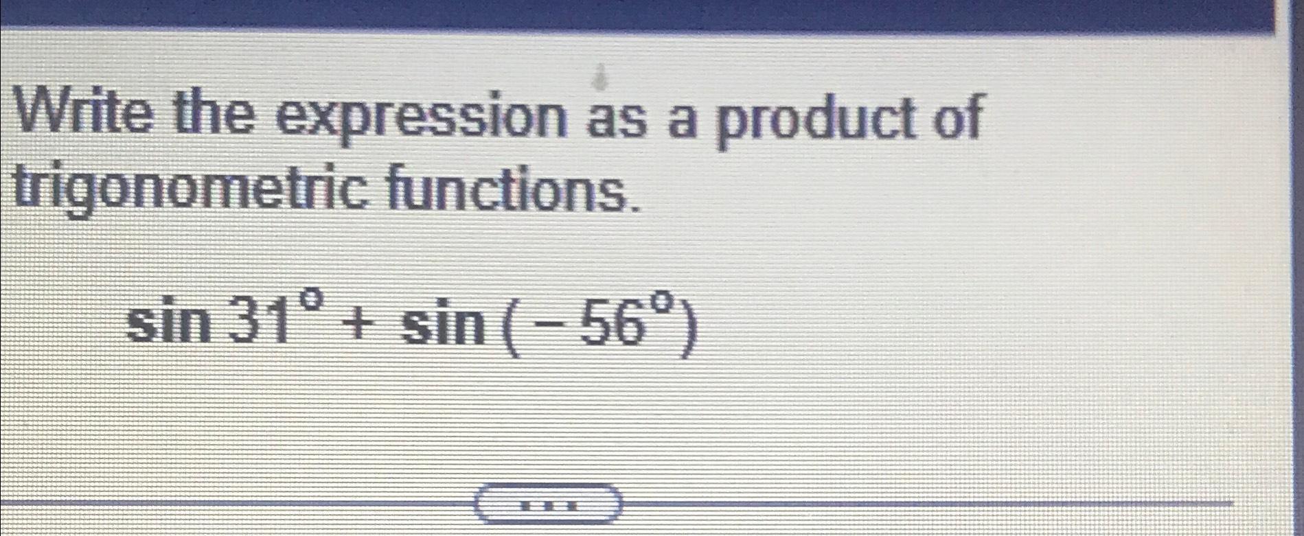 Solved Write the expression as a product of trigonometric | Chegg.com