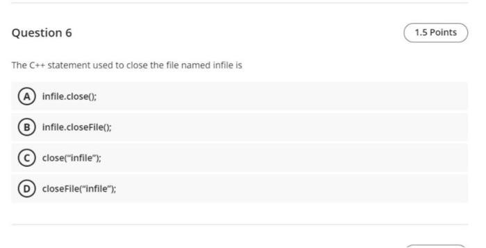Solved Question 6 1.5 Points The C++ statement used to close | Chegg.com