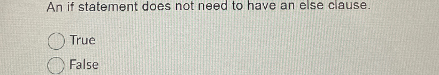 Solved An if statement does not need to have an else | Chegg.com
