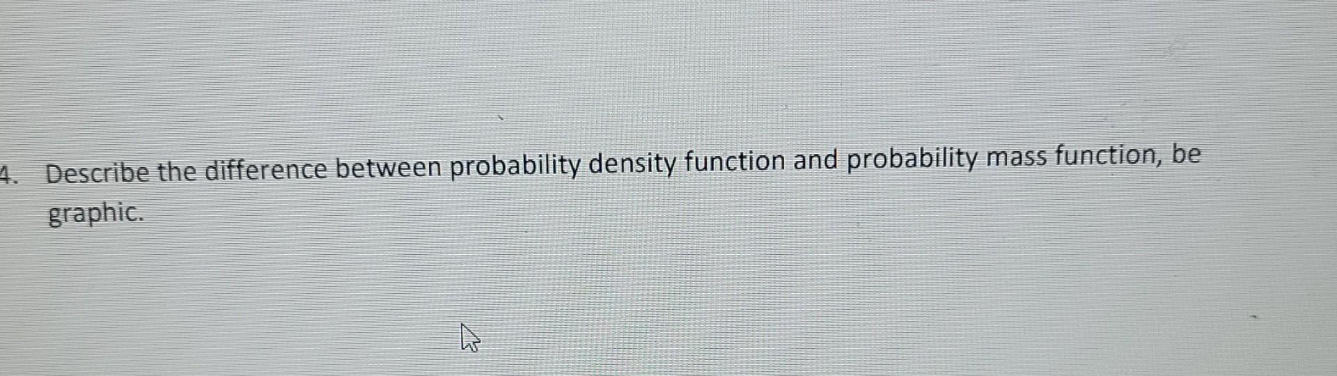 Solved 4. Describe the difference between probability | Chegg.com