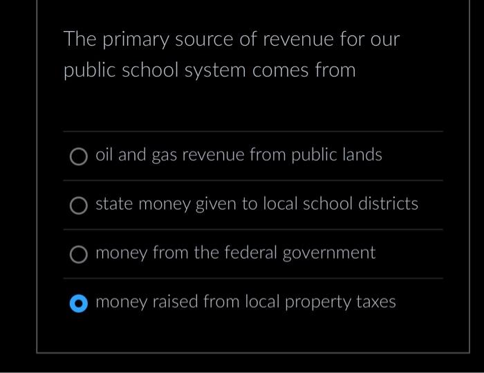Solved The primary source of revenue for our public school | Chegg.com