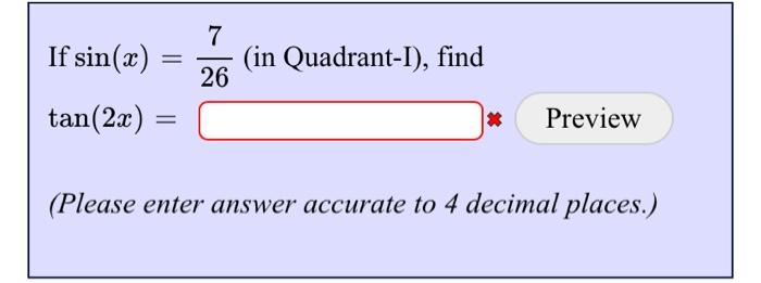 Solved If sin(x)=267 (in Quadrant-I), find tan(2x)= (Please | Chegg.com