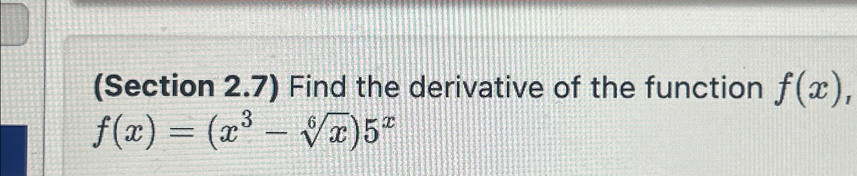 Solved (Section 2.7) ﻿Find the derivative of the function | Chegg.com