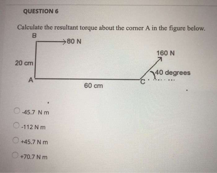 Solved QUESTION 6 Calculate the resultant torque about the | Chegg.com