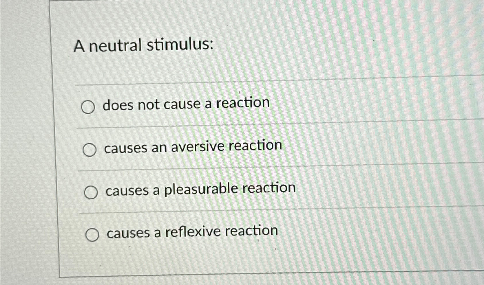 Solved A neutral stimulus:does not cause a reactioncauses an | Chegg.com