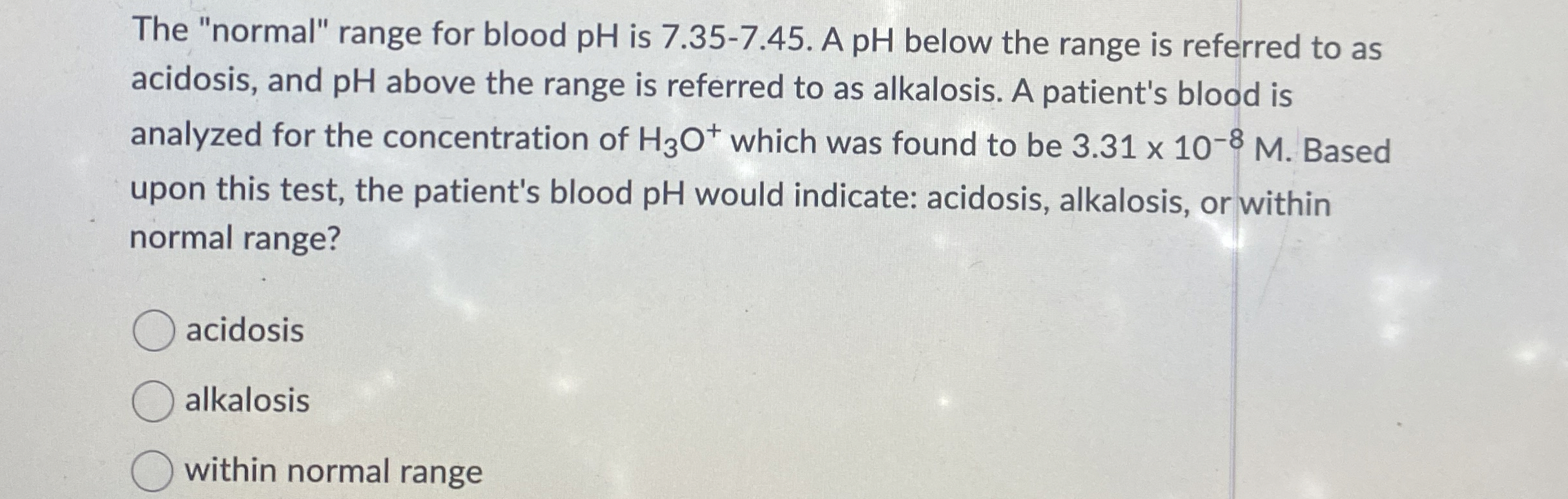 Solved The "normal" range for blood pH is 7.35-7.45. ﻿A pH | Chegg.com