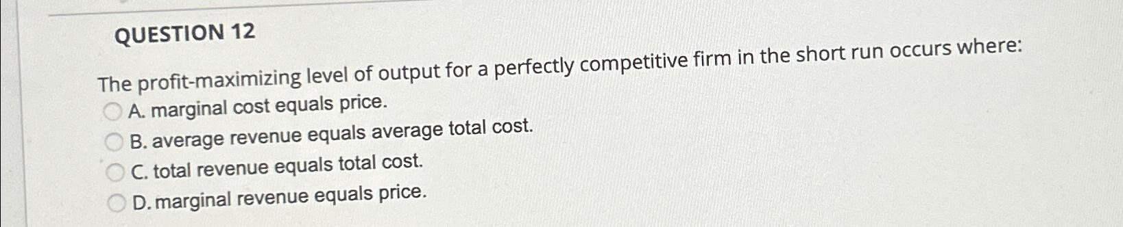 Solved QUESTION 12The profit-maximizing level of output for | Chegg.com