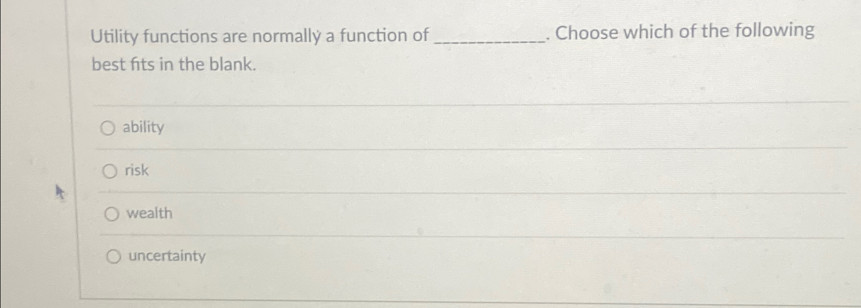 Solved Utility functions are normally a function of Choose | Chegg.com