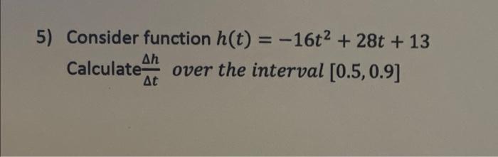 Solved 5) Consider function h(t) = -16t2 + 28t + 13 | Chegg.com