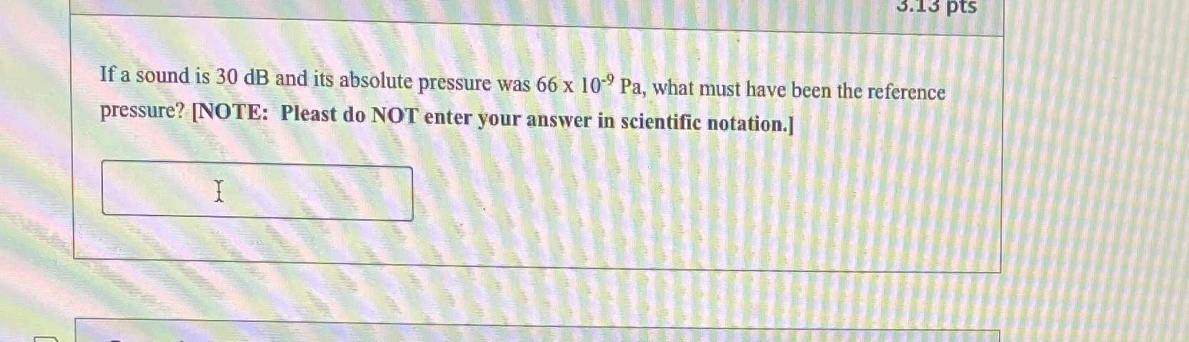 Solved If a sound is 30dB ﻿and its absolute pressure was | Chegg.com
