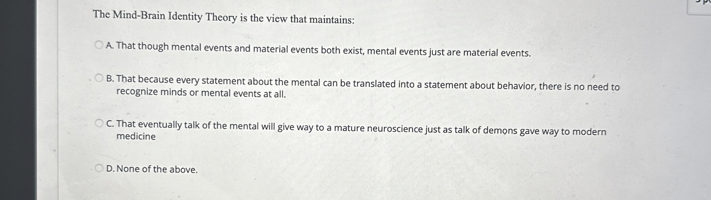 Solved The Mind-Brain Identity Theory is the view that | Chegg.com