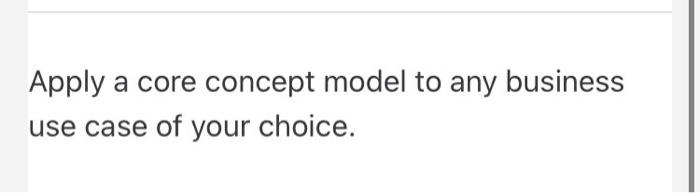 Apply a core concept model to any business use case | Chegg.com