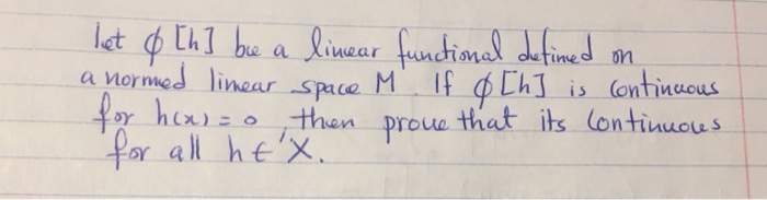 Solved let Ø [h] be a linear functional defined on a normed | Chegg.com