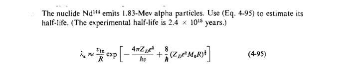 The nuclide Nd¹44 emits 1.83-Mev alpha particles. Use | Chegg.com