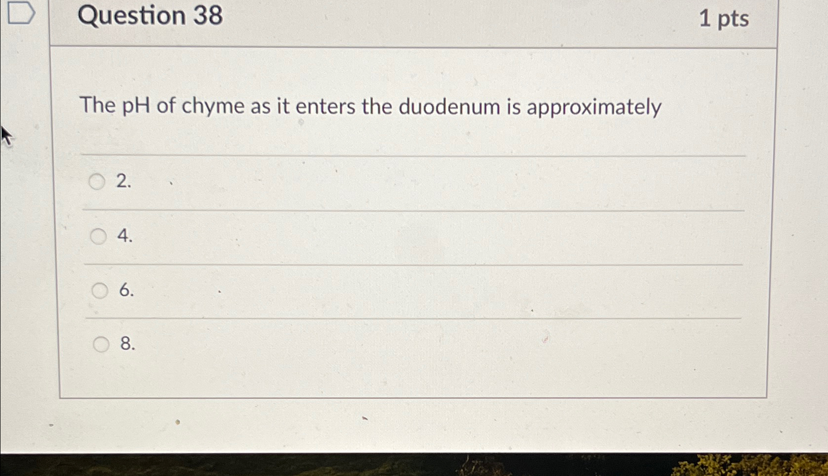 Solved Question 381ptsThe pH ﻿of chyme as it enters the | Chegg.com