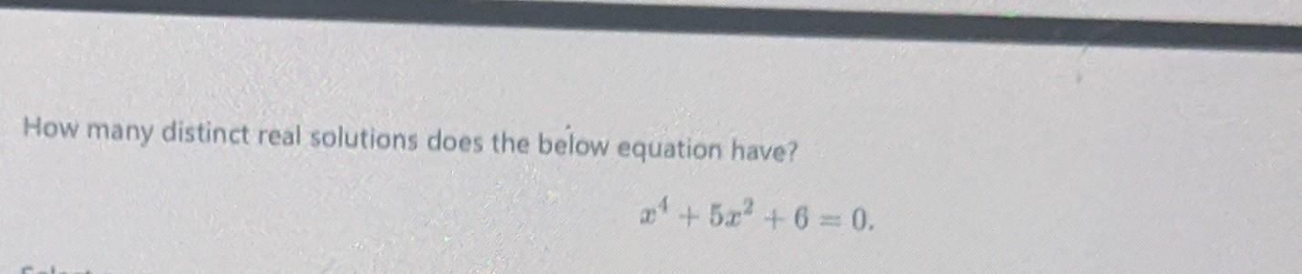 Solved How many distinct real solutions does the below | Chegg.com