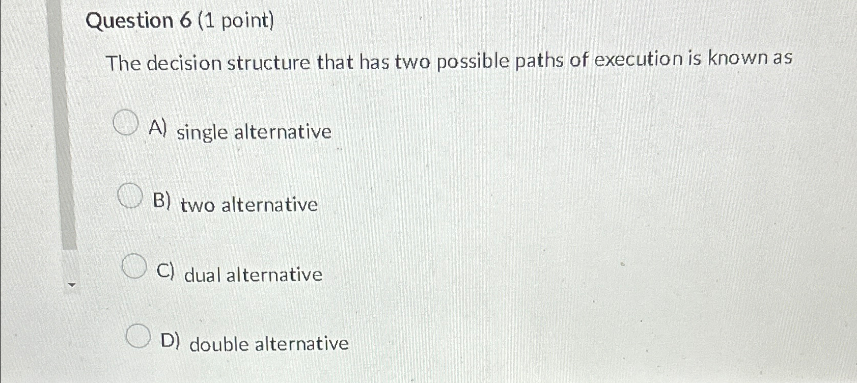 Solved Question 6 (1 ﻿point)The decision structure that has | Chegg.com