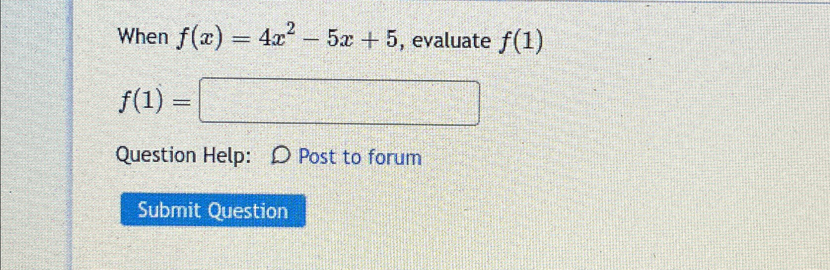 Solved When f(x)=4x2-5x+5, ﻿evaluate f(1)f(1)=Question Help: | Chegg.com