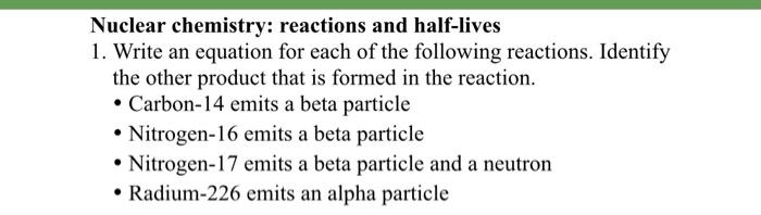 Solved Nuclear chemistry: reactions and half-lives 1. Write | Chegg.com