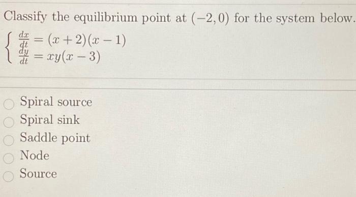 Solved Classify the equilibrium point at (−2,0) for the | Chegg.com