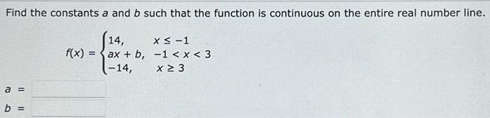 Solved Find the constants a and b such that the function is | Chegg.com