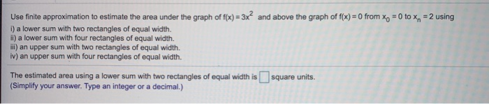 Solved Use finite approximation to estimate the area under | Chegg.com
