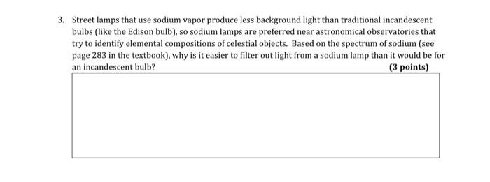 Solved 3. Street lamps that use sodium vapor produce less | Chegg.com