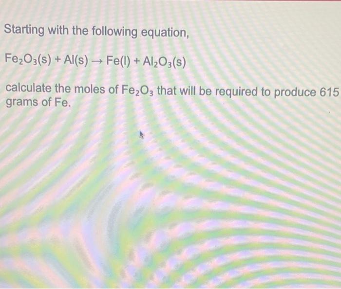 Solved Starting with the following equation, Fe2O3(s) + | Chegg.com