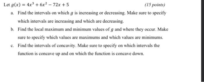 Solved Let g(x)=4x3+6x2−72x+5 (15 points) a. Find the | Chegg.com