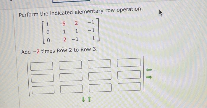 Solved Perform the indicated elementary row operation. 1 0 0 | Chegg.com