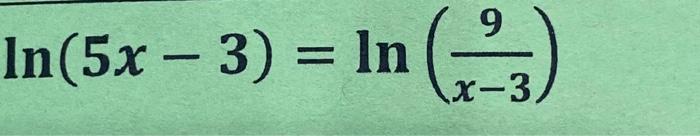 Solved ln(5x−3)=ln(x−39) | Chegg.com