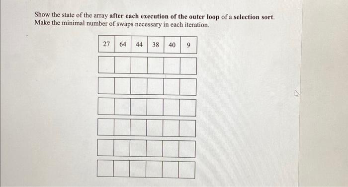 Solved Show the state of the array after each execution of | Chegg.com