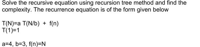 Solved Solve the recursive equation using recursion tree | Chegg.com