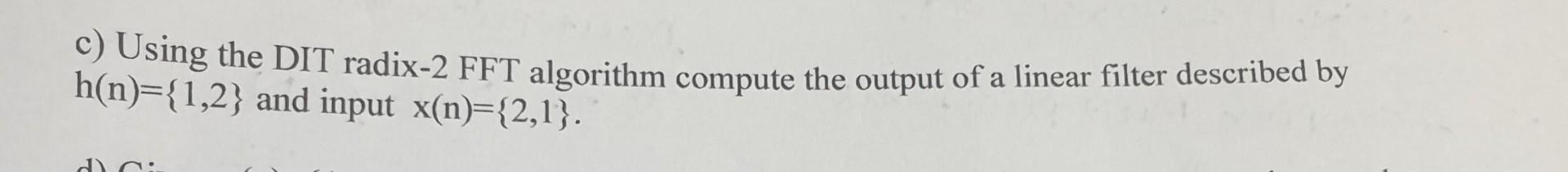 Solved c) Using the DIT radix-2 FFT algorithm compute the | Chegg.com