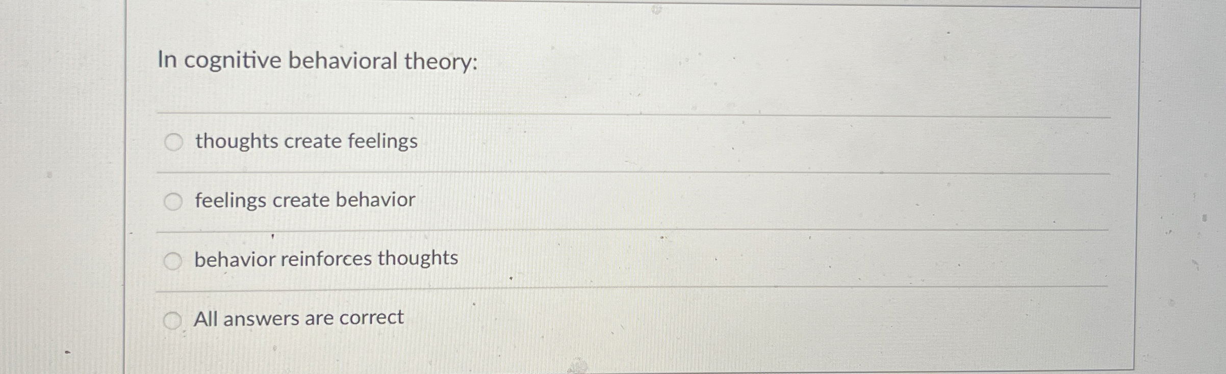 Solved In cognitive behavioral theory:thoughts create | Chegg.com