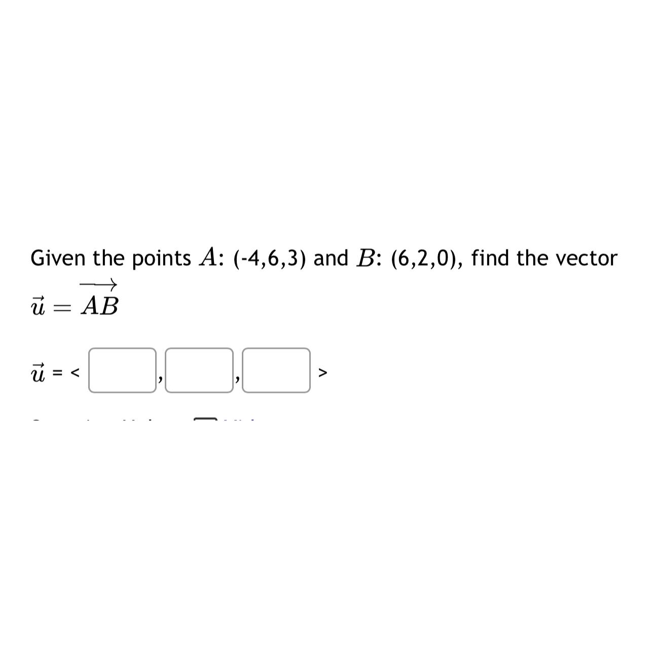 Solved Given the points A:(-4,6,3) ﻿and B:(6,2,0), ﻿find the | Chegg.com