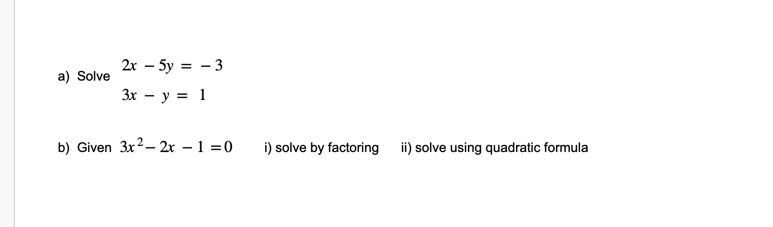 Solved a) ﻿Solve 2x-5y=-33x-y=1b) ﻿Given 3x2-2x-1=0i) ﻿solve | Chegg.com