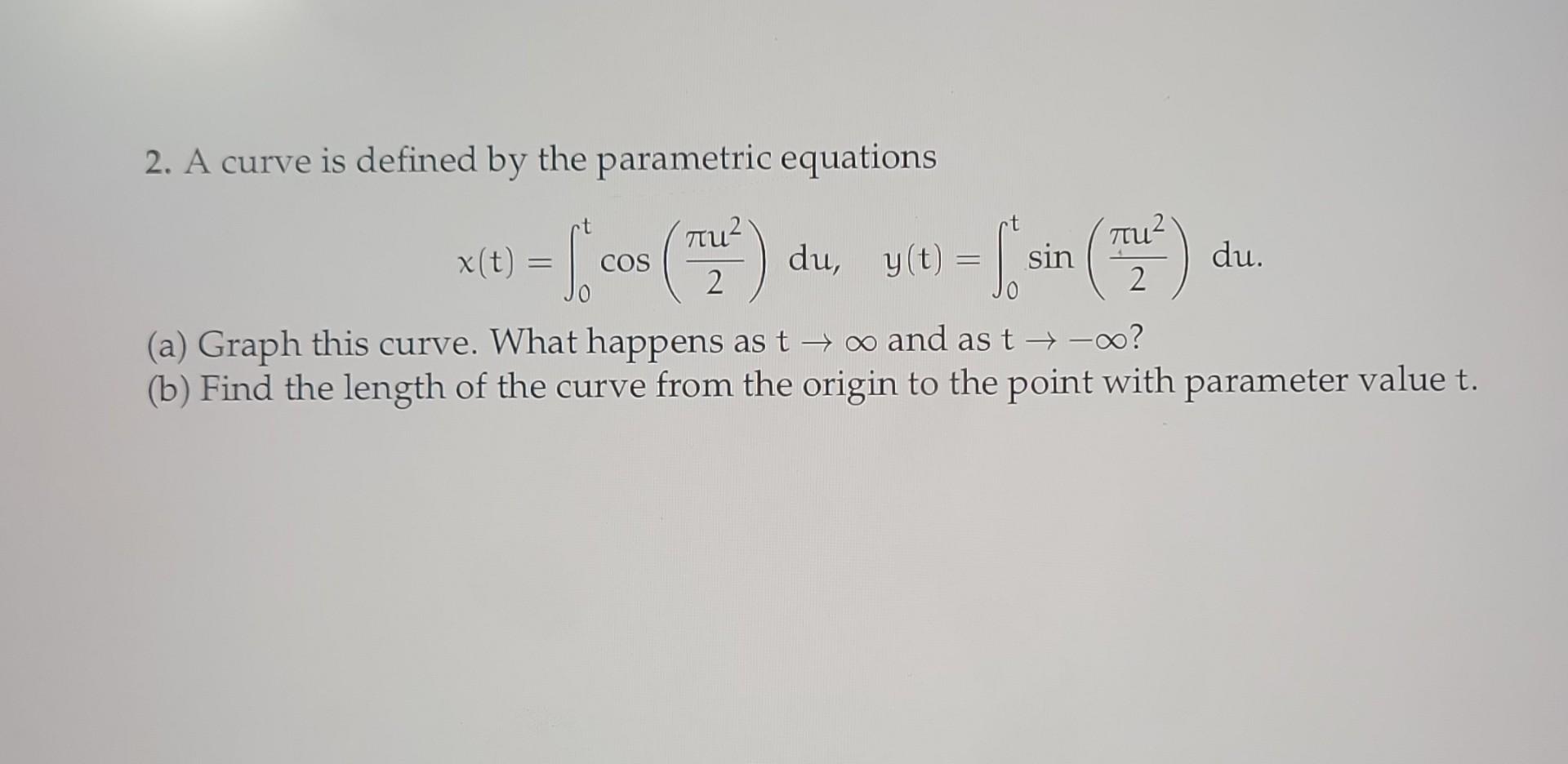 Solved 2. A curve is defined by the parametric equations | Chegg.com