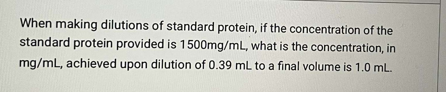 When making dilutions of standard protein, if the | Chegg.com