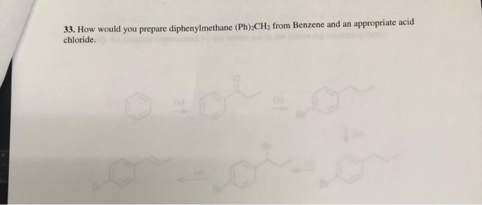 Solved 33. How would you prepare diphenylmethane (Ph)2CH2 | Chegg.com