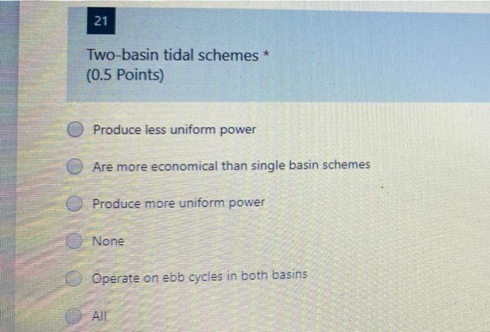 Solved 21 Two-basin tidal schemes * (0.5 Points) Produce | Chegg.com