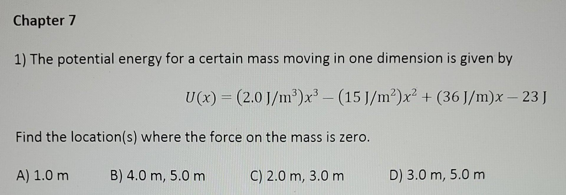 Solved 1) The potential energy for a certain mass moving in | Chegg.com